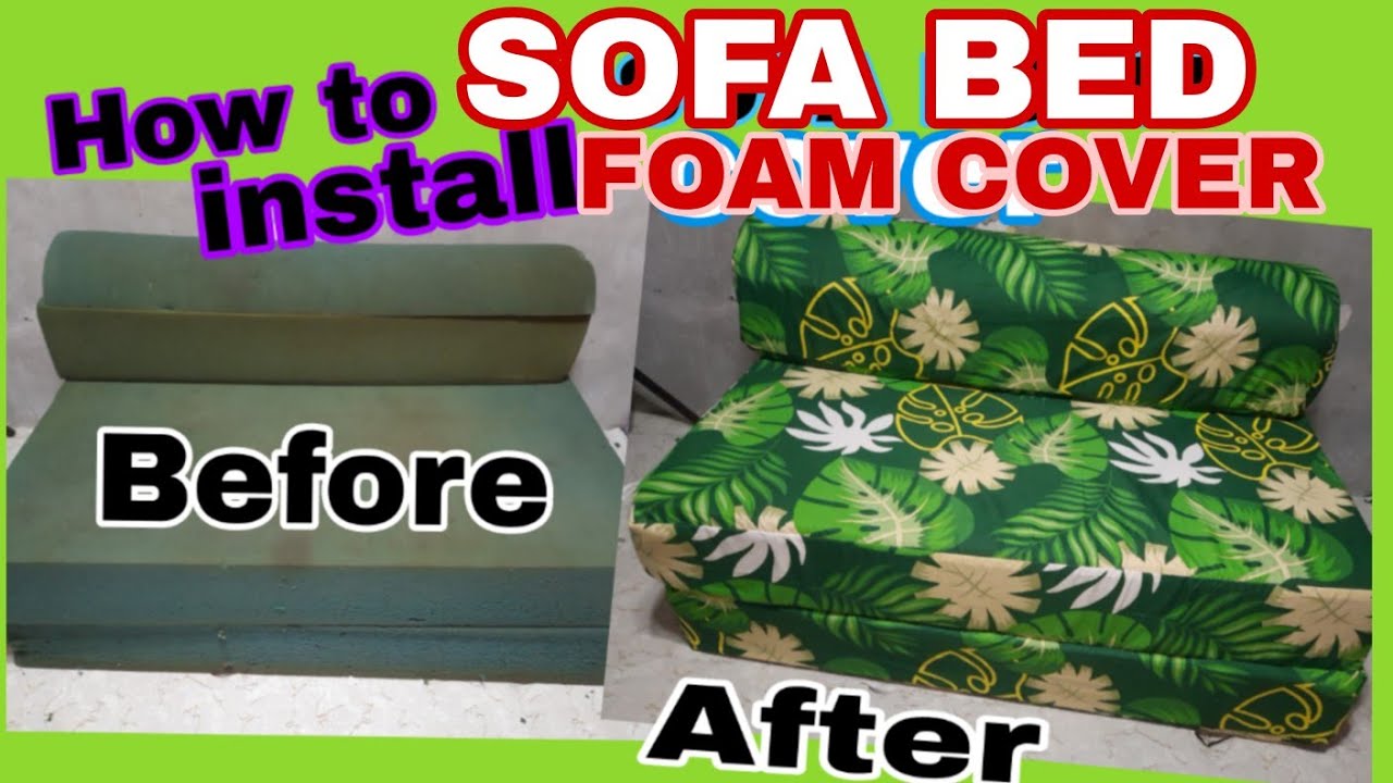HOW TO INSTALL SOFA BED FOAM COVER/PAANO MAGKABIT NG SOFA BED COVER SA ...