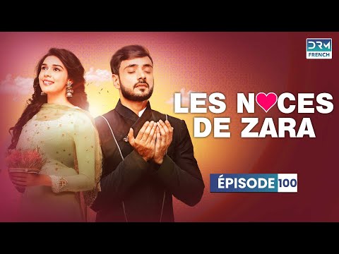 LES NOCES DE ZARA | Épisode 100 | Ishq Subhan Allah | Feuilleton français | GL11