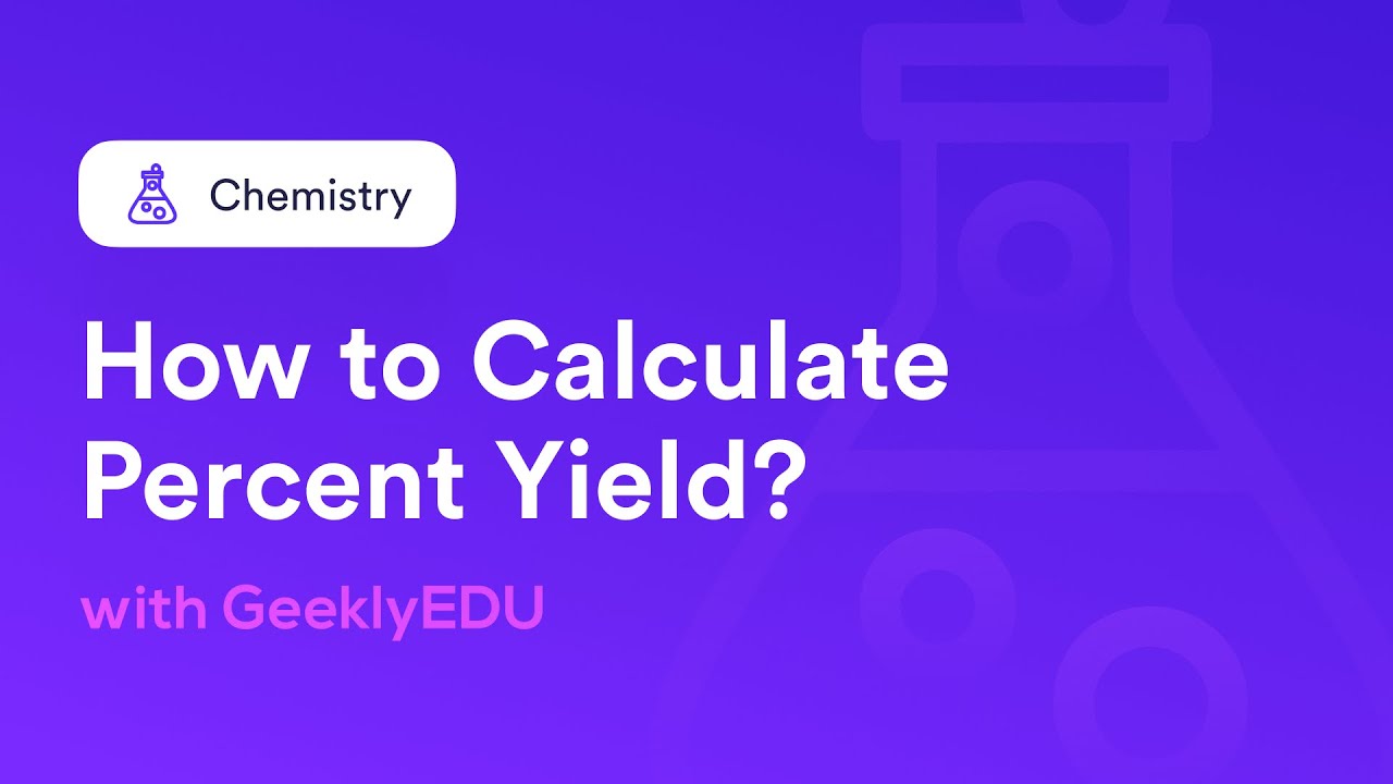 How to Calculate Percent Yield: Step-by-Step Solution - YouTube