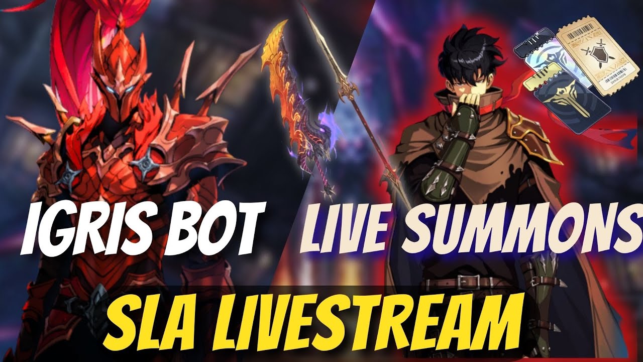 SLA LIVESTREAM ! SUMMONING FOR NEW FIRE WEAPONS AND IGRIS BOT TRYHARD ...