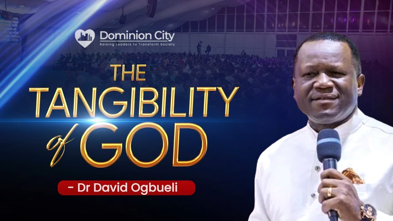 THE TANGIBILITY OF GOD II Dr David Ogbueli II 310723 - YouTube