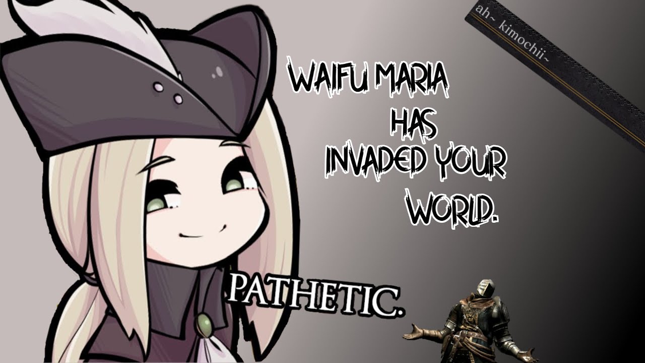 Dark Souls 3 : Waifu Maria has invaded your world - (DS3 quality build ...