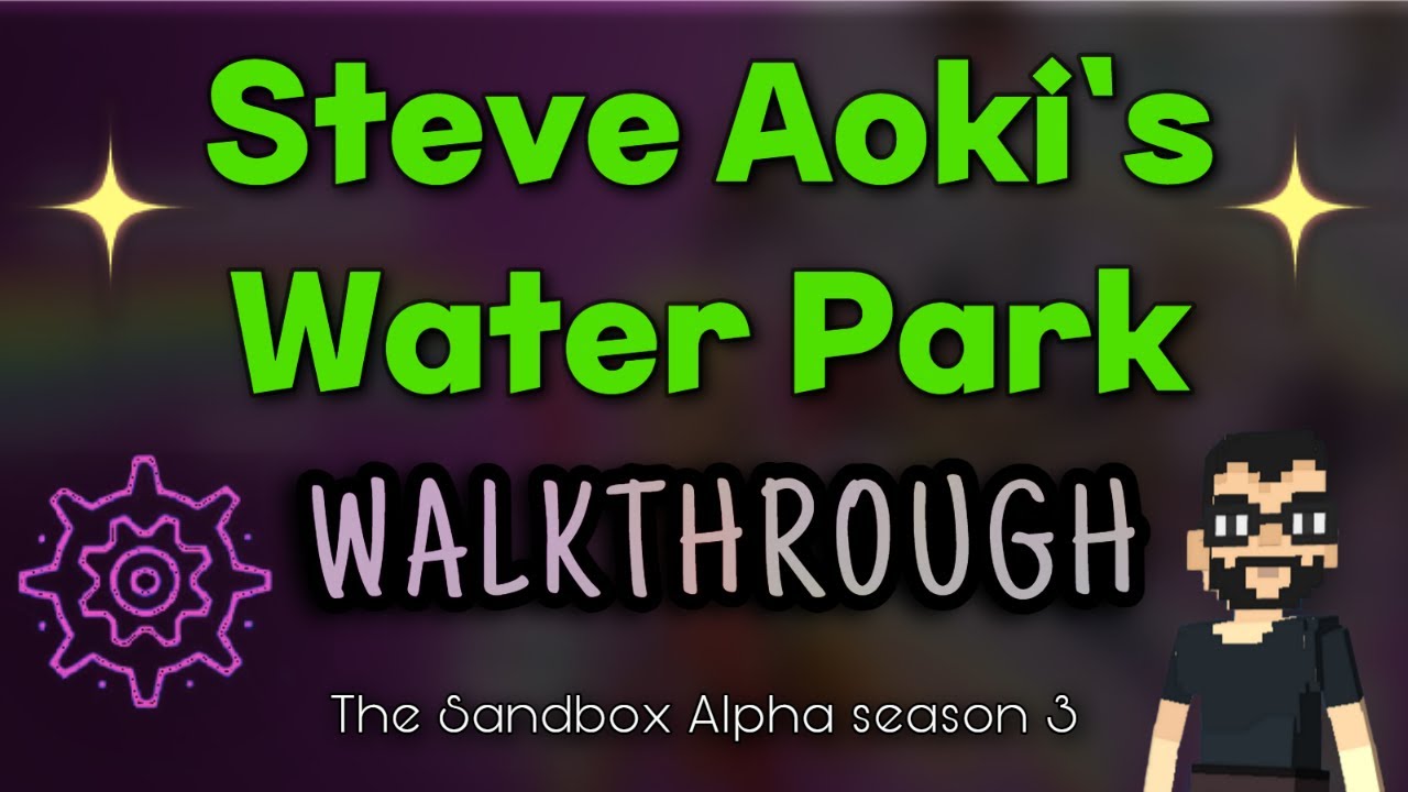 Steve Aoki`s Water Park // The Sandbox Alpha Season 3 // Walkthrough ...