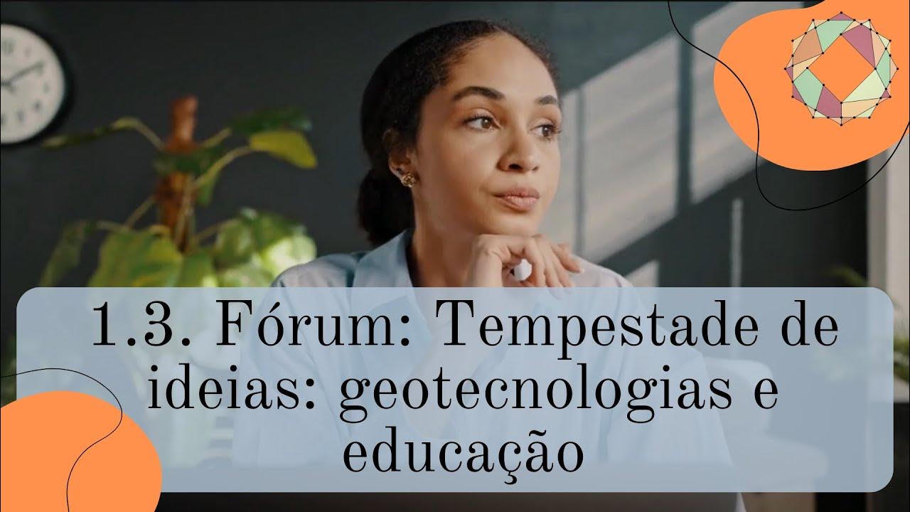 Fórum: Tempestade de ideias: geotecnologias e educ - YouTube