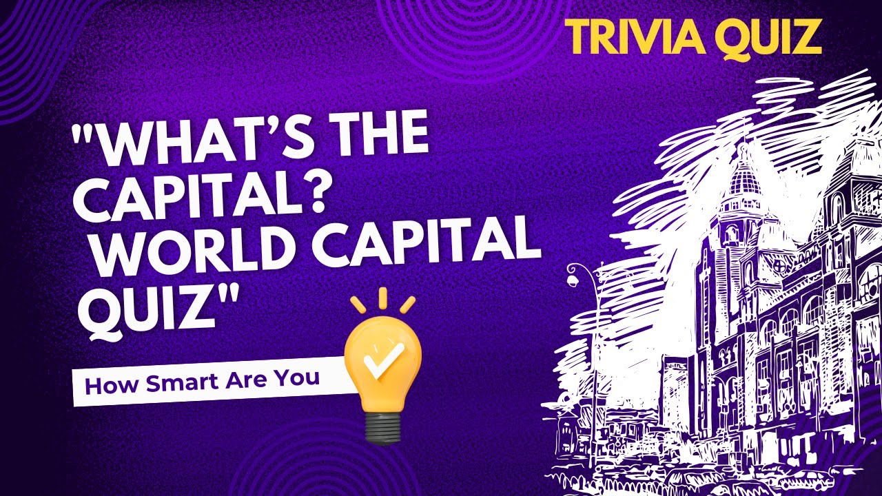 What’s the Capital? World Capital Quiz - YouTube