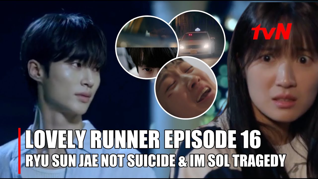 Lovely Runner Episode 16 Theory & Prediction Ryu Sun Jae Is Not Commit Suicide & Im Sol Tragedy ...