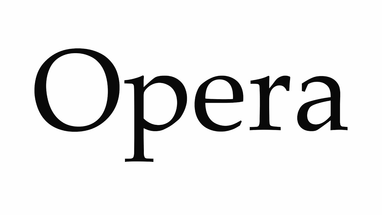 How to Pronounce Opera - YouTube