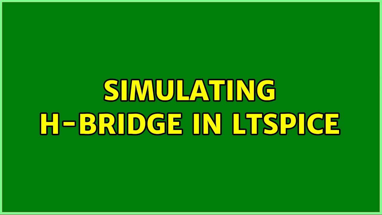 Simulating H-bridge in LTSpice - YouTube