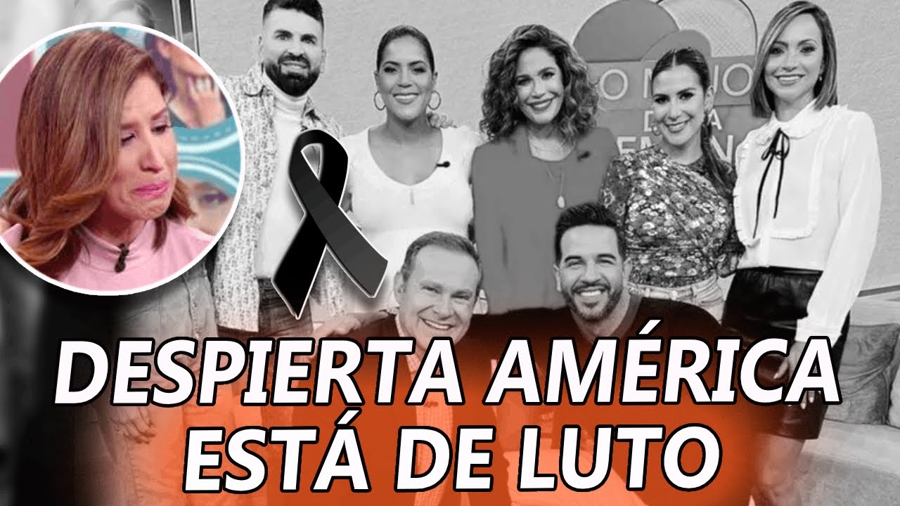 😭Despierta América de LUTO ¡Presentadora SUFRE una DOLOROSA PÉRDIDA! - YouTube