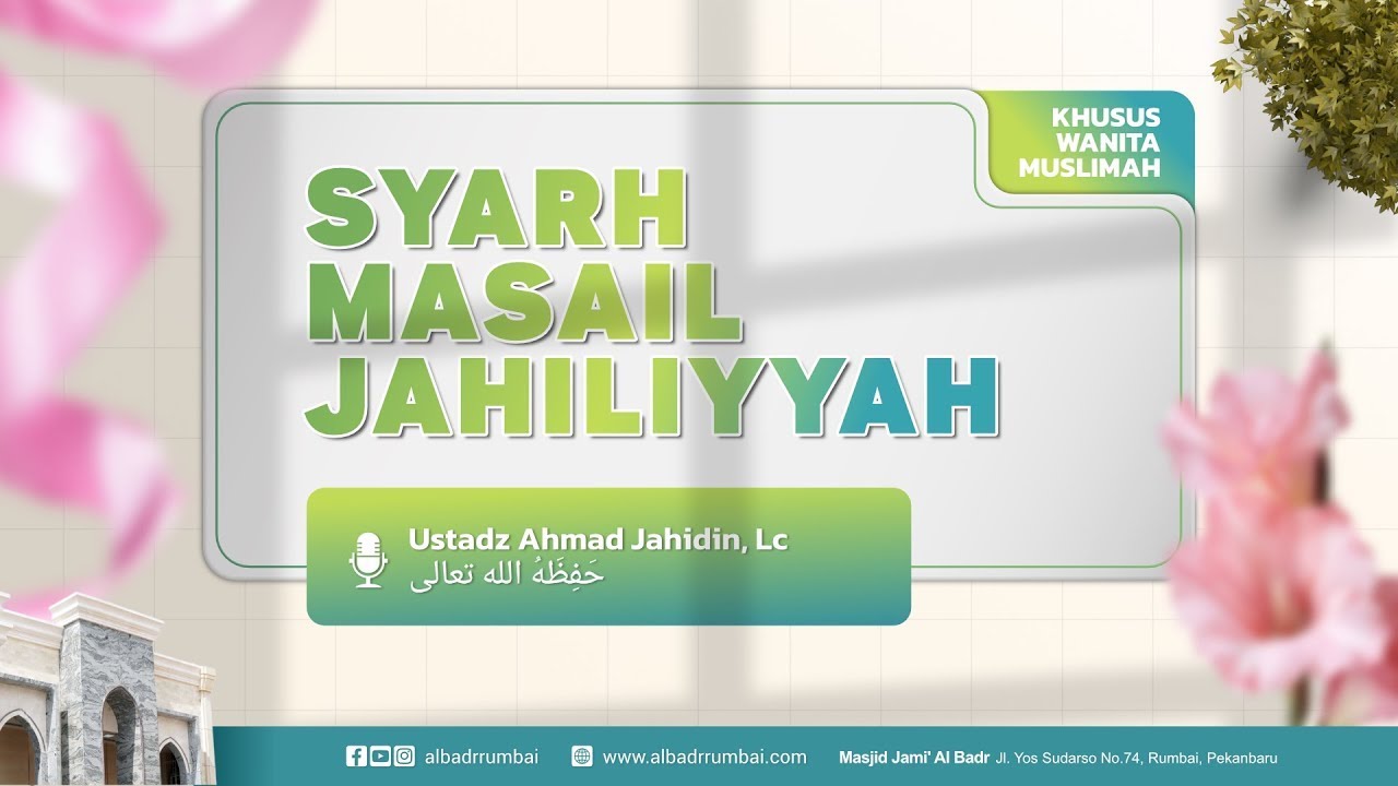Syarh Masail Jahiliyyah - Ustadz Ahmad Jahidin, Lc. - YouTube