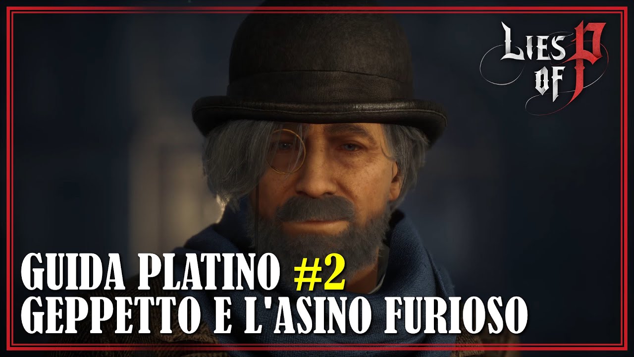 Geppetto e L'Asino Furioso Capitolo 2 Lies of P Guida Platino 2 - YouTube