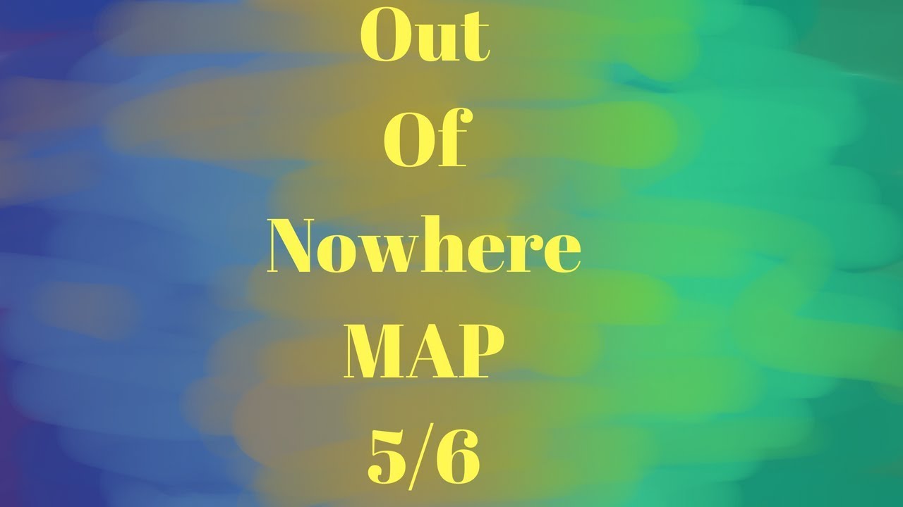 Out Of Nowhere Map-Part 5/6(Completed) - YouTube