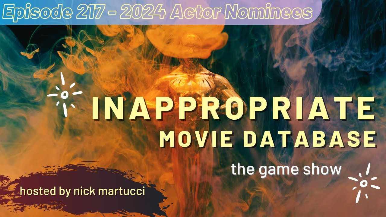 Inappropriate Movie Database - The Game - Episode 217 - 2024 Actor ...