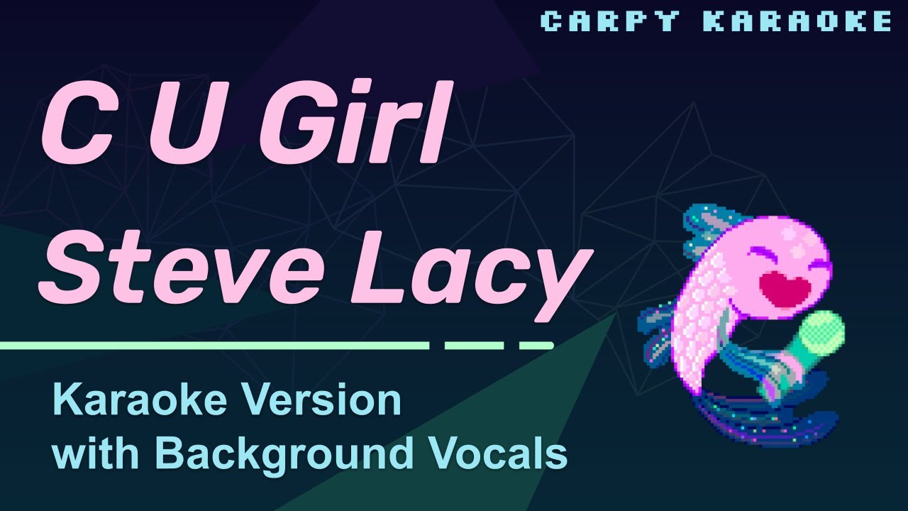 Steve Lacy - C U Girl (Karaoke) - YouTube