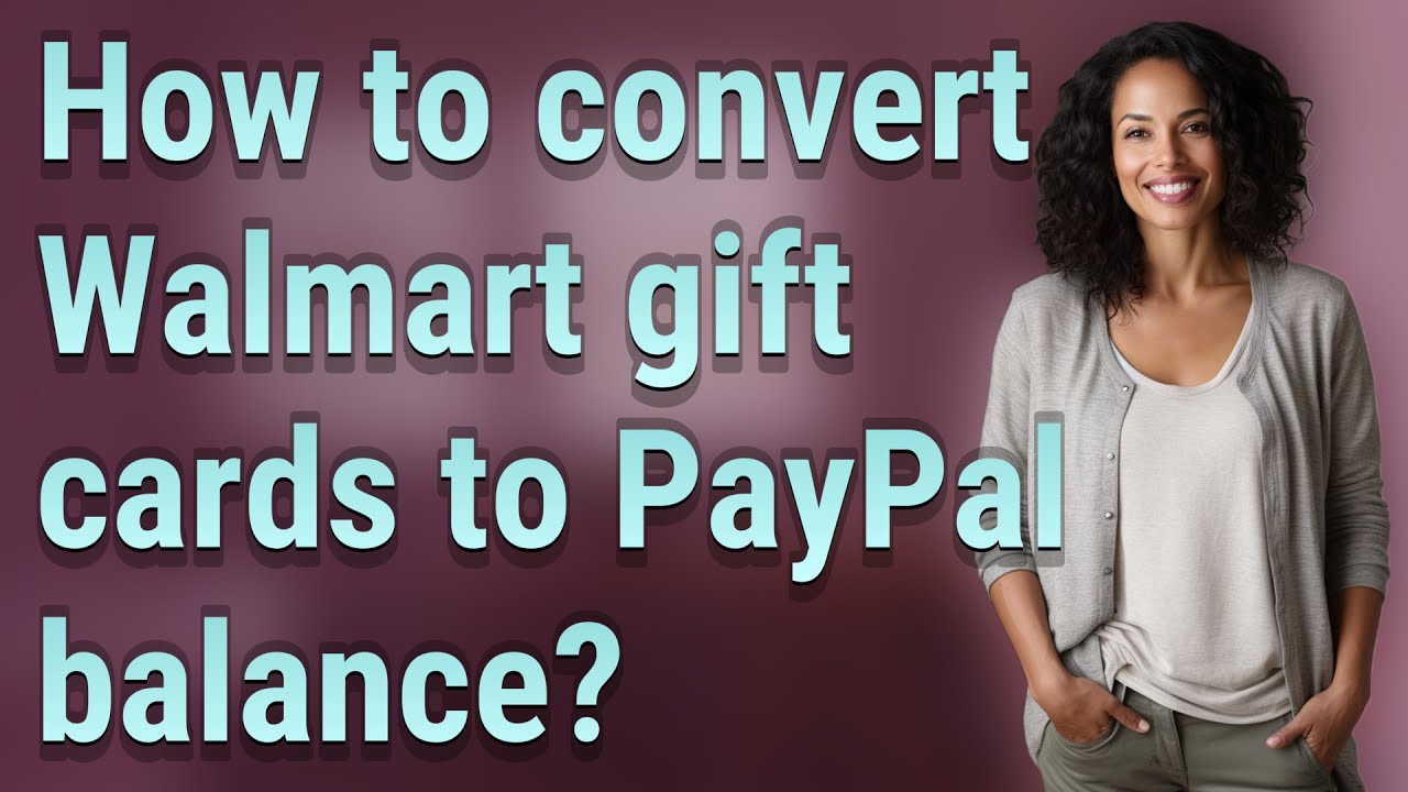 How to convert Walmart gift cards to PayPal balance? - YouTube