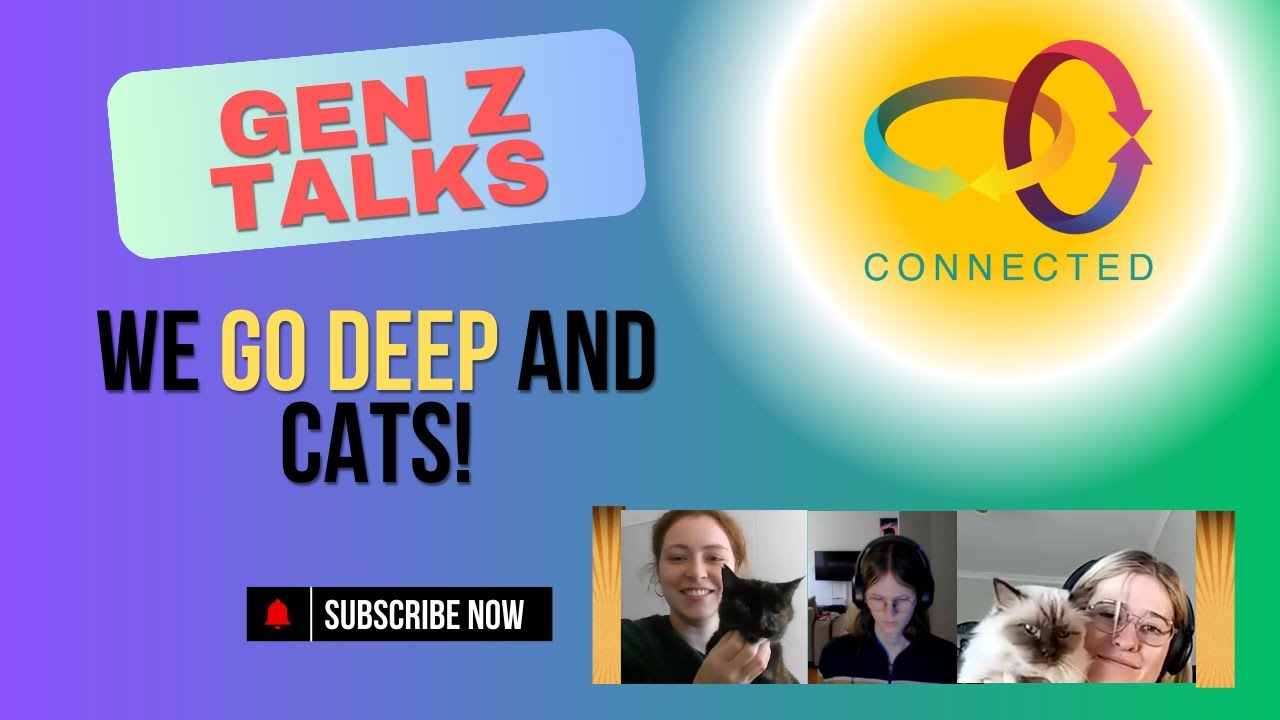 Connected Conversations 06 - GenZ goes Deep and Cats... - YouTube