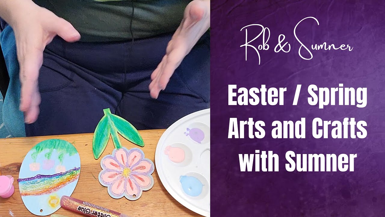 Easter / Spring Arts and Crafts with Sumner | #artsandcrafts - YouTube