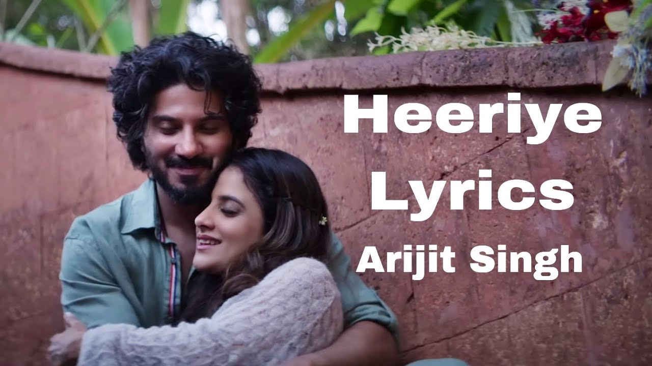 Heeriye | Lyrics | Jasleen Royal ft Arijit Singh | Dulquer Salmaan ...
