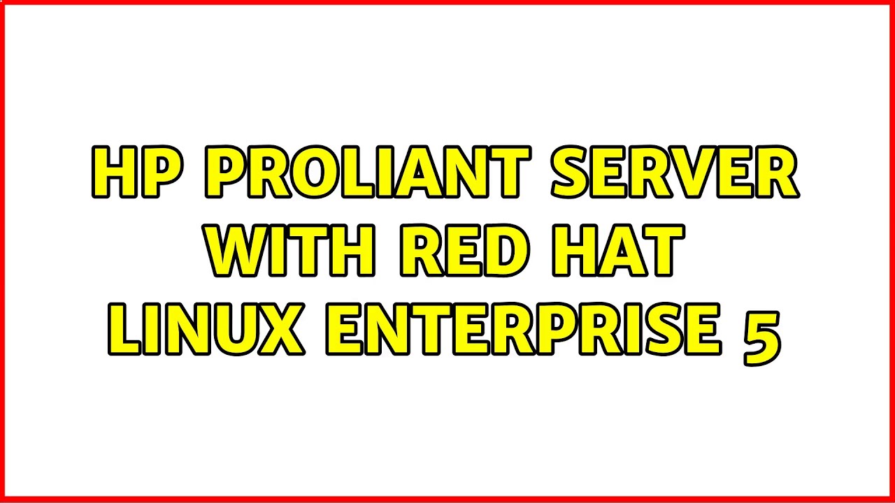 HP Proliant Server with Red Hat Linux Enterprise 5 (2 Solutions ...