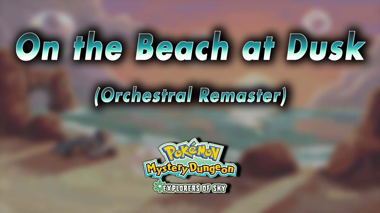 On the Beach at Dusk: Orchestral Remaster → Pokémon Mystery Dungeon ...