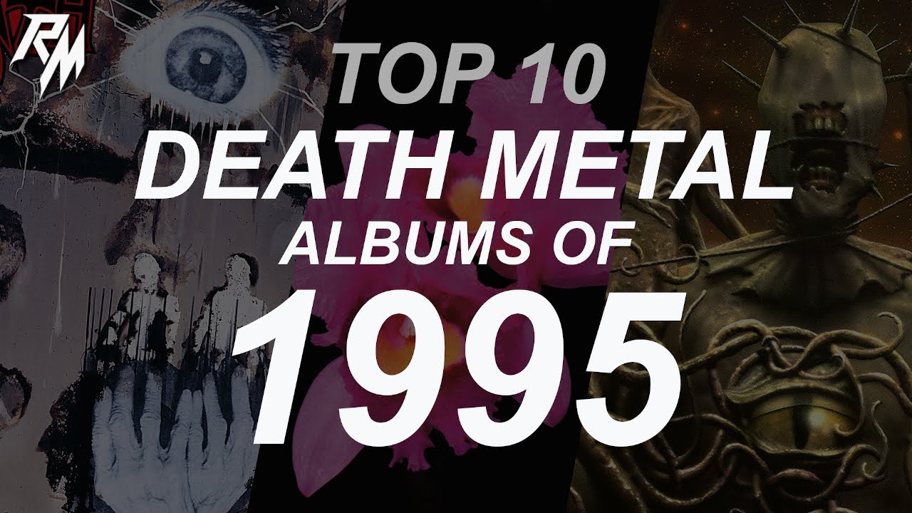 TOP 10 DEATH METAL ALBUMS OF 1995. (Death, At The Gates, Opeth ...