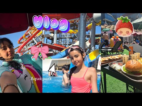 Vlog🌺/ Aqua park🌊/ Melek🎀