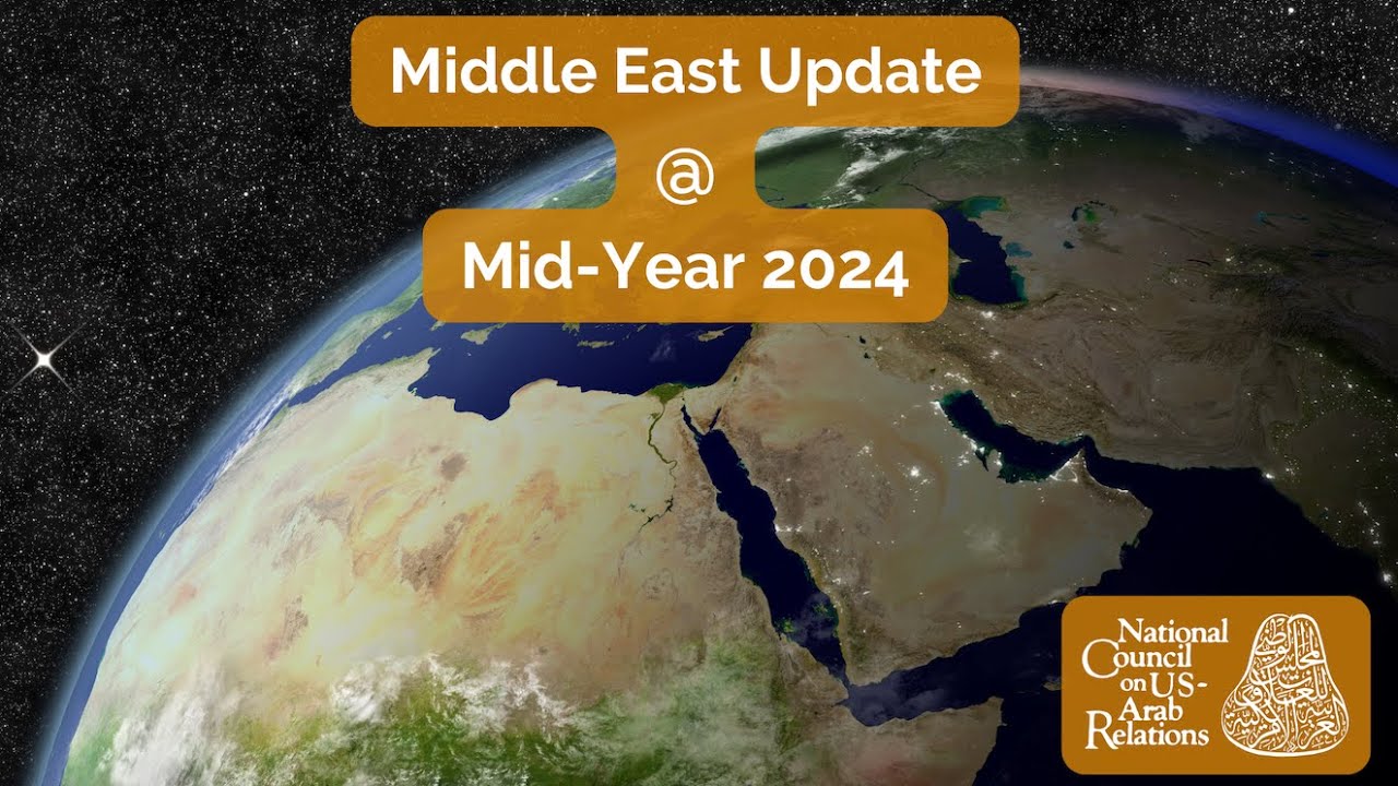 "Looking Ahead - Middle East Update @ Mid-Year 2024" - YouTube
