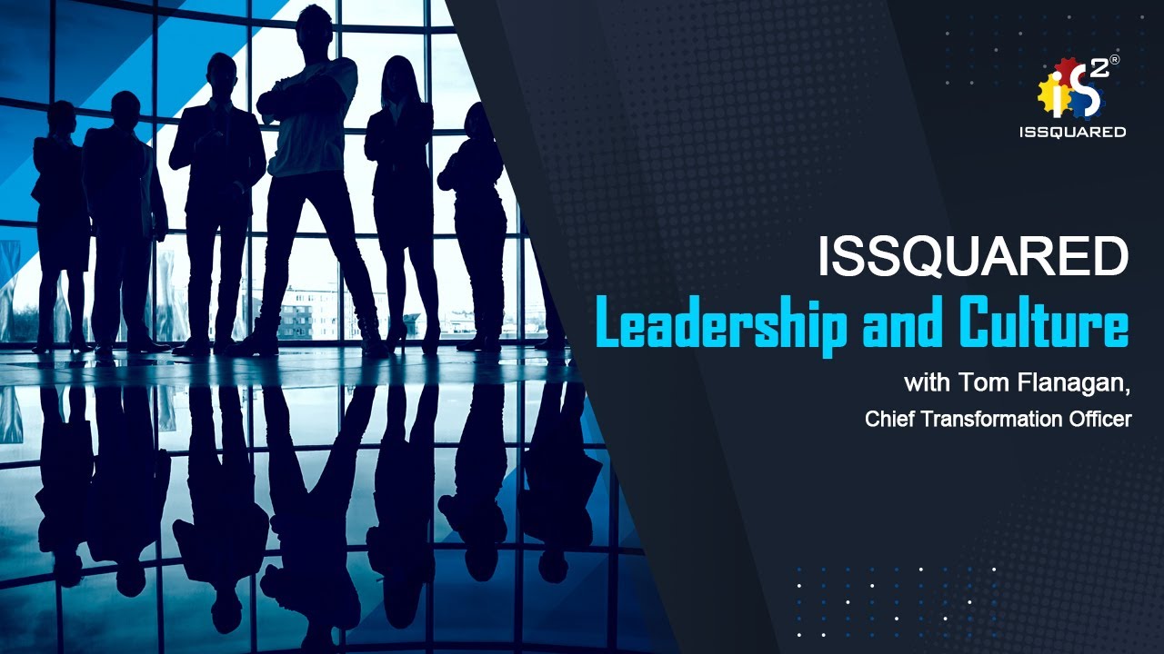 Leadership in Action | Insights from ISSQUARED's Chief Transformation ...