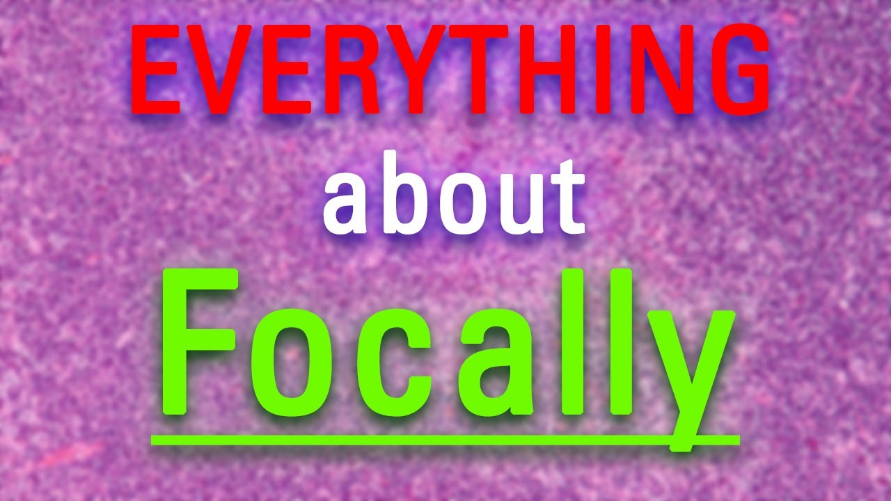 What is Focally? | How Does Focally Look? | How to Say Focally in ...