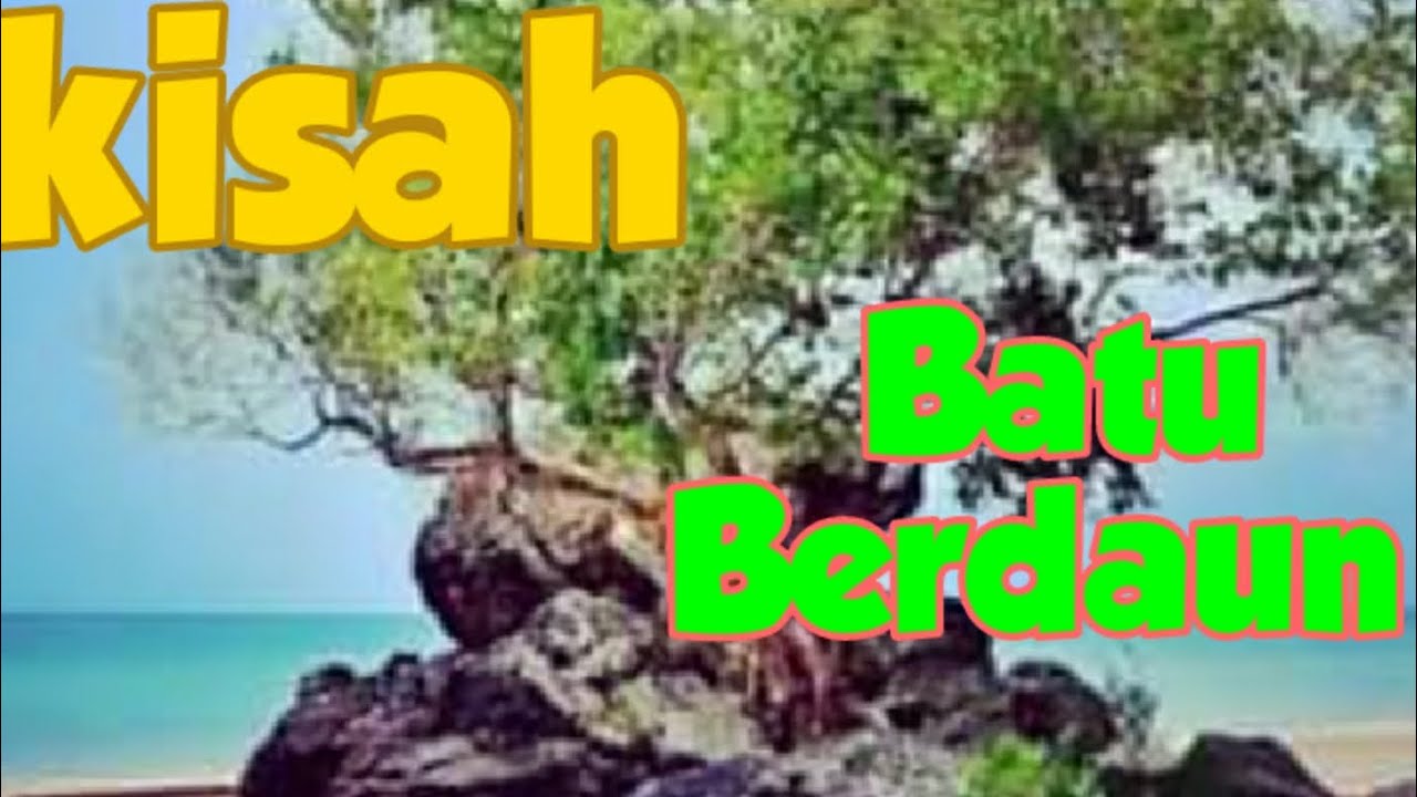 Kisah Batu Berdaun - YouTube