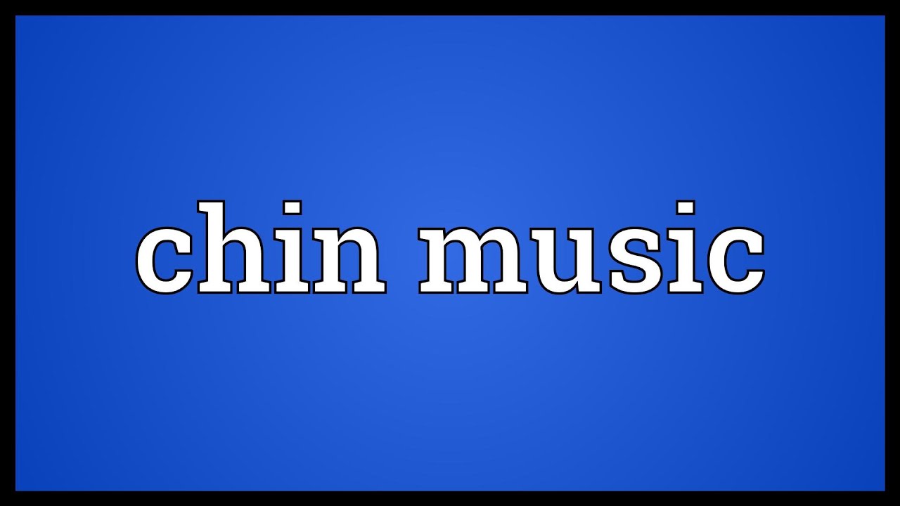 Chin music Meaning - YouTube
