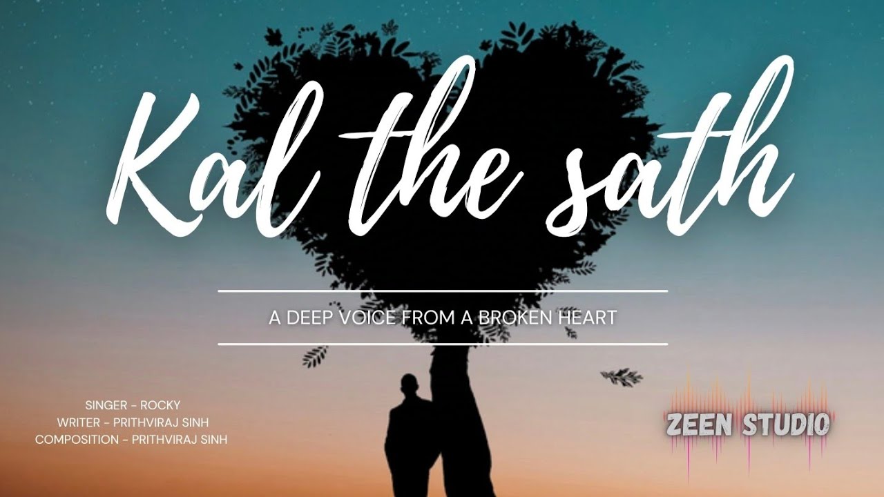 Kal The Sath | ZeenStudio | A deep voice from a broken heart | #Love # ...