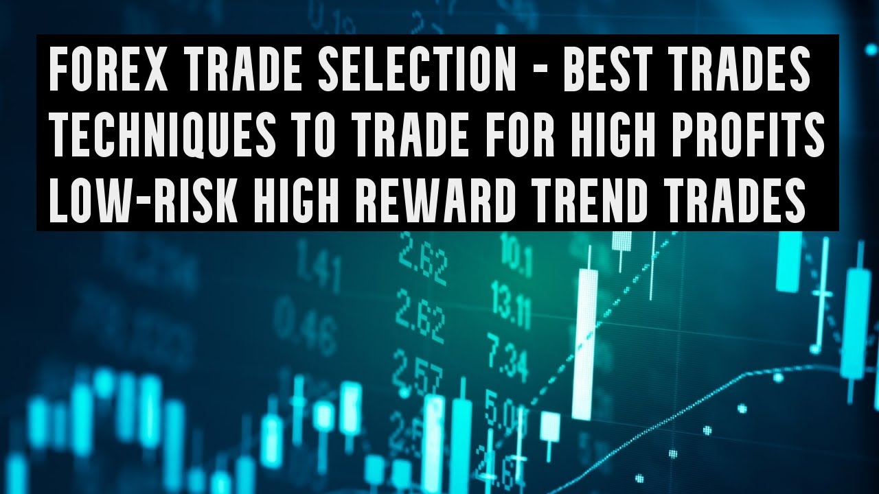 Forex Trade Selection Best Trade Setups 4 Low Risk High Profit Set Ups ...