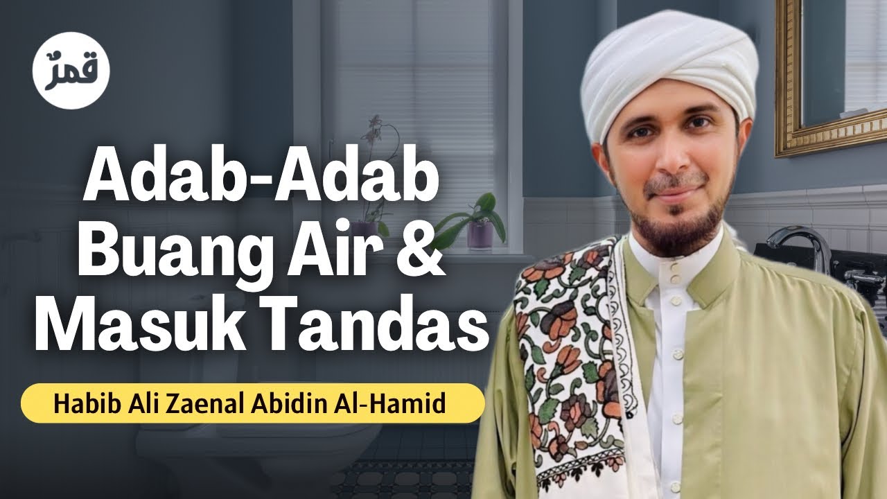 Ramai Dah Tak Pedulikan! Adab-Adab Buang Air & Masuk Tandas | Habib Ali ...