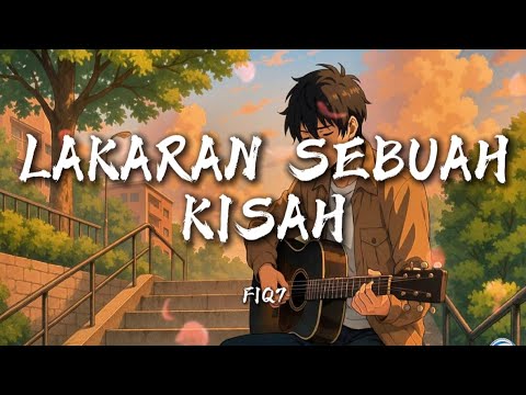FIQ7 - LAKARAN SEBUAH KISAH (Lirik Lagu) - YouTube
