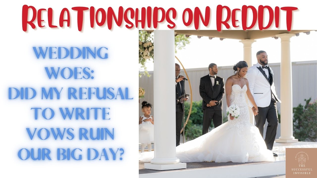 Did I RUIN Our Big Day by Saying NO to Vows? || Relationships on Reddit ...