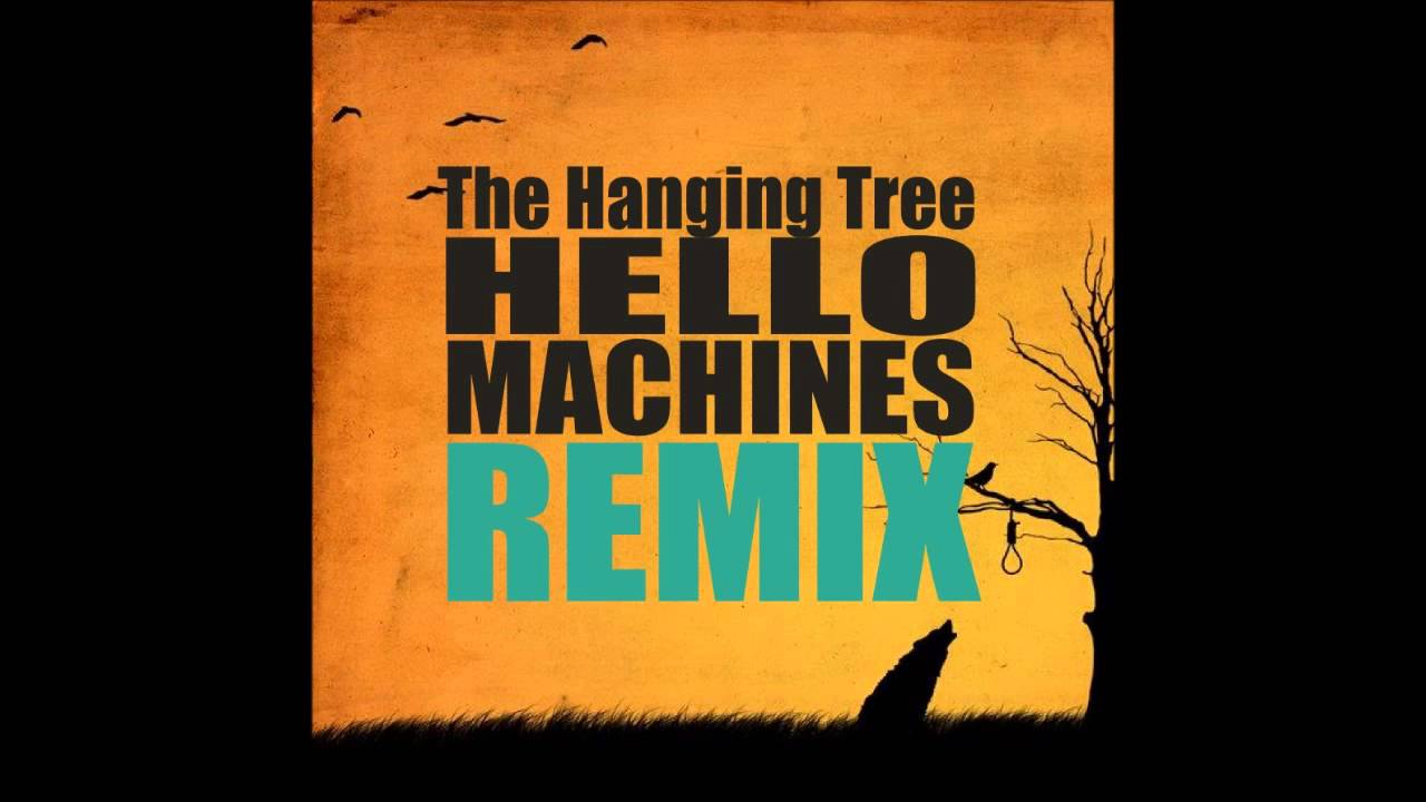 The Hanging Tree (Hello Machines Remix) - YouTube