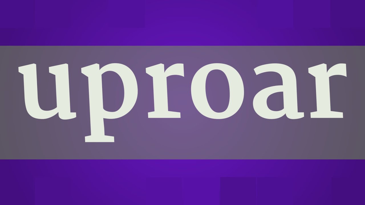 UPROAR pronunciation • How to pronounce UPROAR - YouTube
