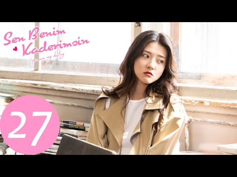 Sen Benim Kaderimsin 27 (Xing Zhaolin, Liang Jie) | 你是我的命中注定 You Are My Destiny