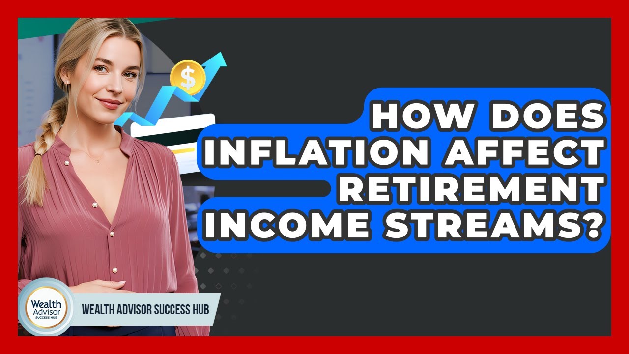 How Does Inflation Affect Retirement Income Streams? - Wealth Advisor ...