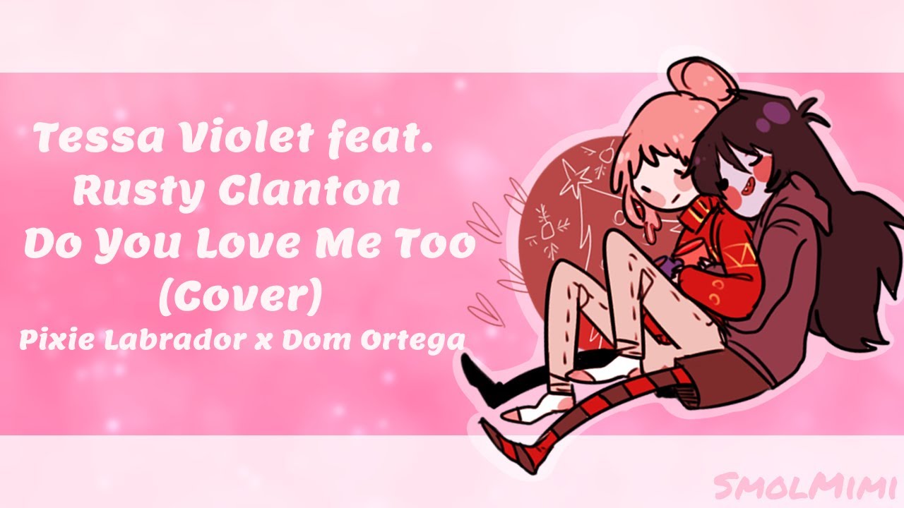 Tessa Violet feat. Rusty Clanton - Do You Love Me Too (Cover) slowed ...
