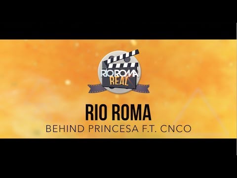 Río Roma - Princesa (Detrás de Cámaras) ft. CNCO