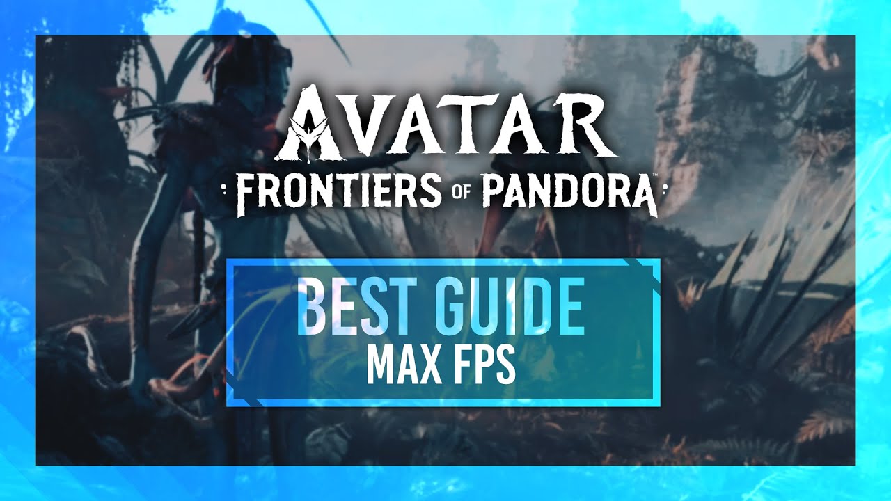 BEST Avatar: Frontiers of Pandora Optimization Guide | Max FPS | Best ...