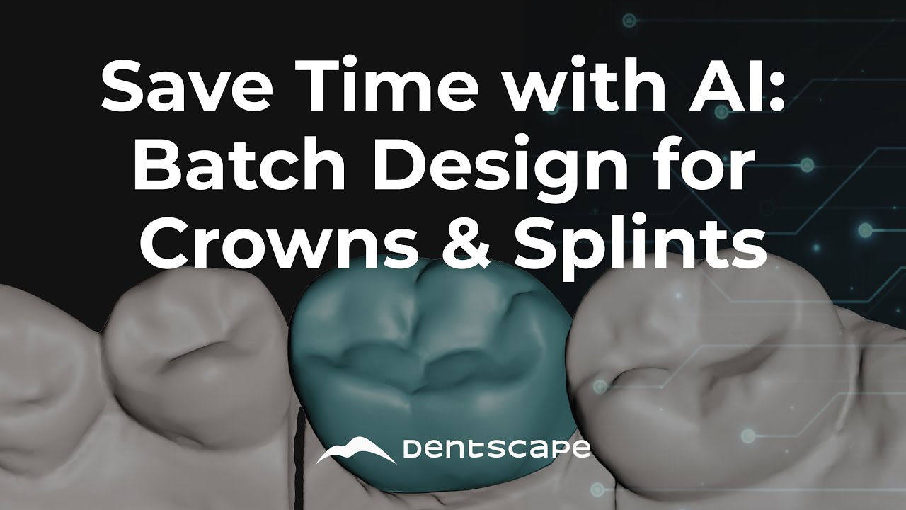 Save Time with AI: Batch Design for Crowns & Night Guards with Dentscape - YouTube