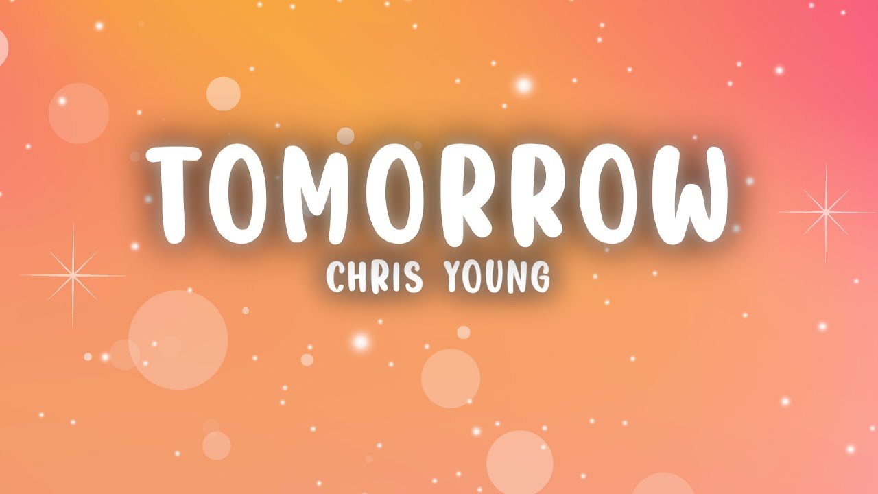 Chris Young - Tomorrow (Lyrics) - YouTube