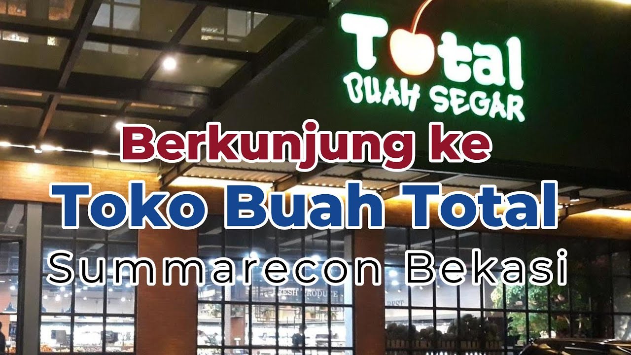 Toko Buah Total Buah Segar Summarecon Bekasi - YouTube