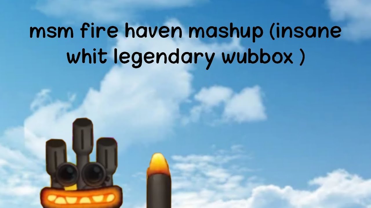 msm fire haven mashup ( insane with legendary wubbox) check desc - YouTube