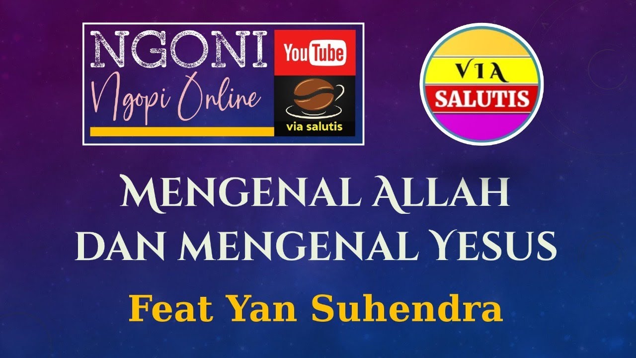 MENGENAL ALLAH DAN MENGENAL YESUS Feat YAN SUHENDRA - NGONI: NGOPI ...
