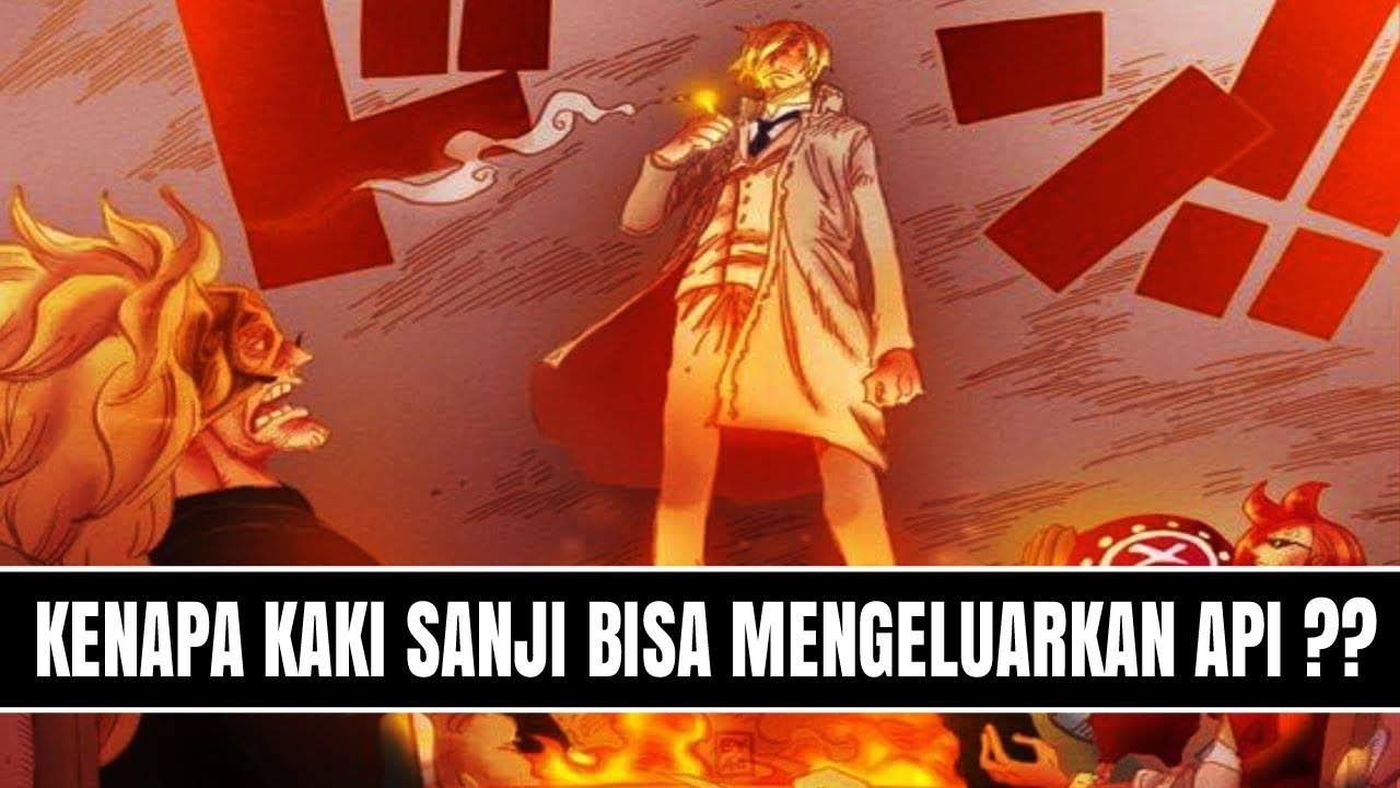 KENAPA KAKI SANJI BISA MENGELUARKAN API ?? - YouTube