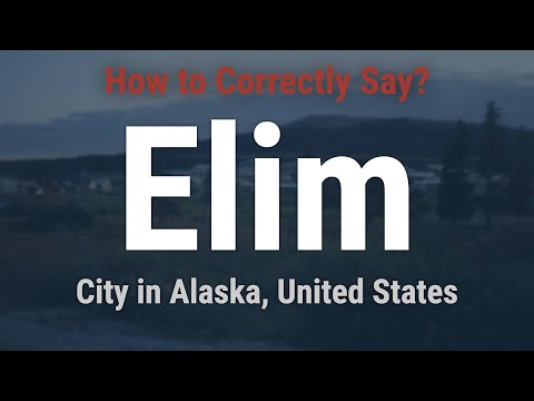 How to Pronounce Elim, Alaska (Correctly!)